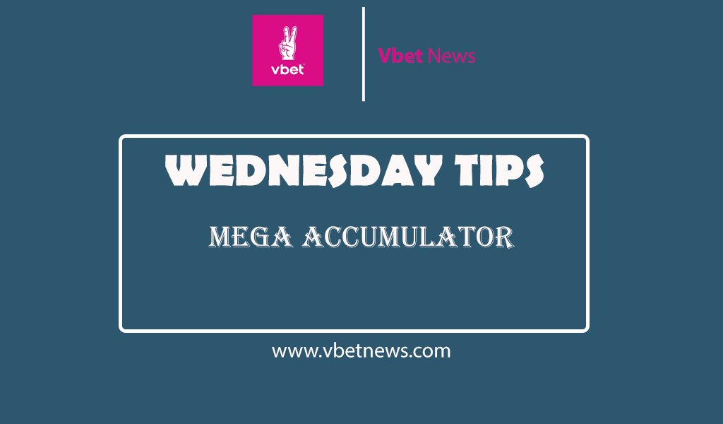 Wednesday Mega Accumulator Predictions Tips By Vbetnews Wednesday Mega Accumulator Predictions Tips By Vbetnews